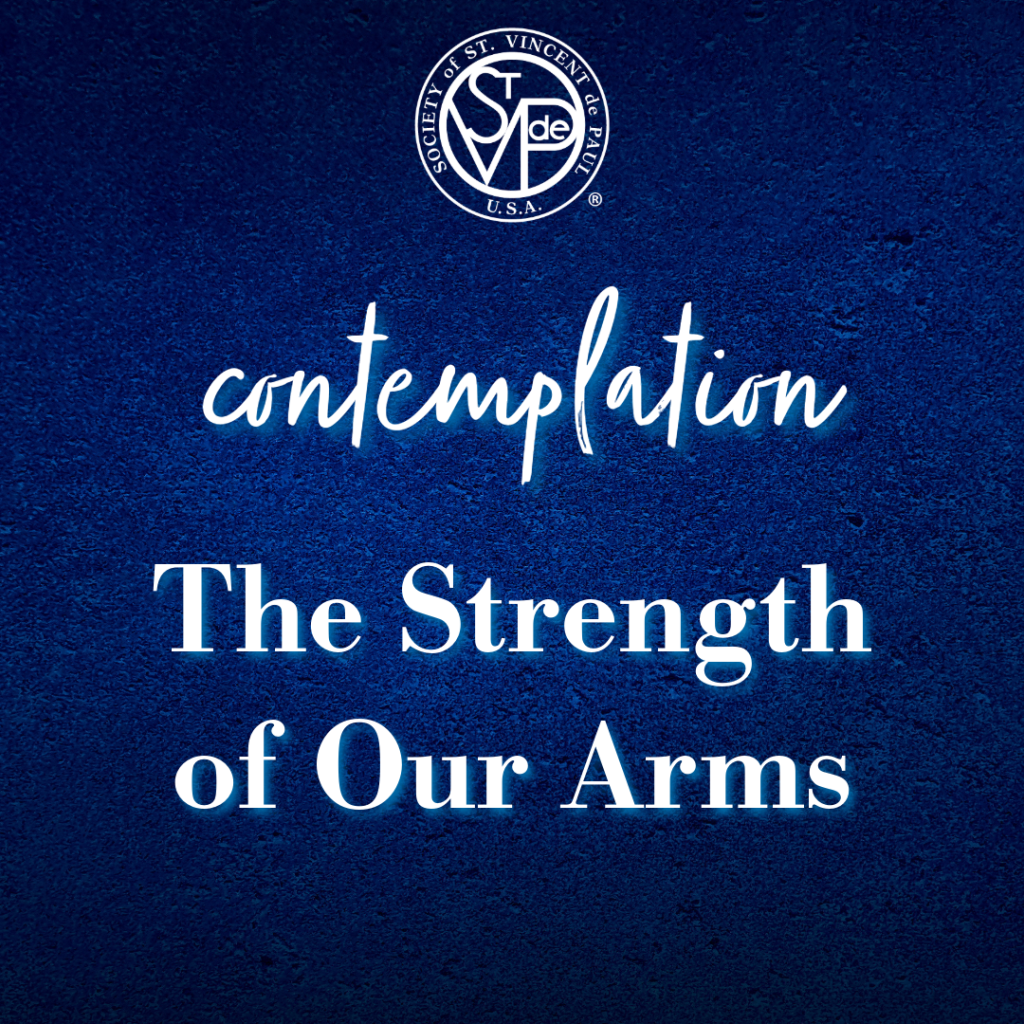 Contemplation: The Strength of Our Arms – St. Vincent de Paul USA ...