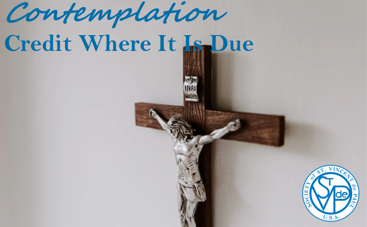 Contemplation: Credit Where It Is Due – St. Vincent de Paul USA Member Site